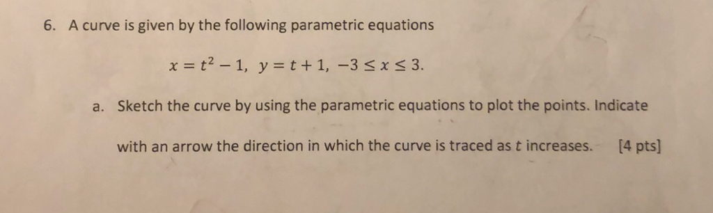 Solved 6 A Curve Is Given By The Following Parametric