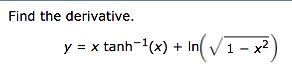 Solved Find the derivative. y = x tanh^-1(x) + | Chegg.com