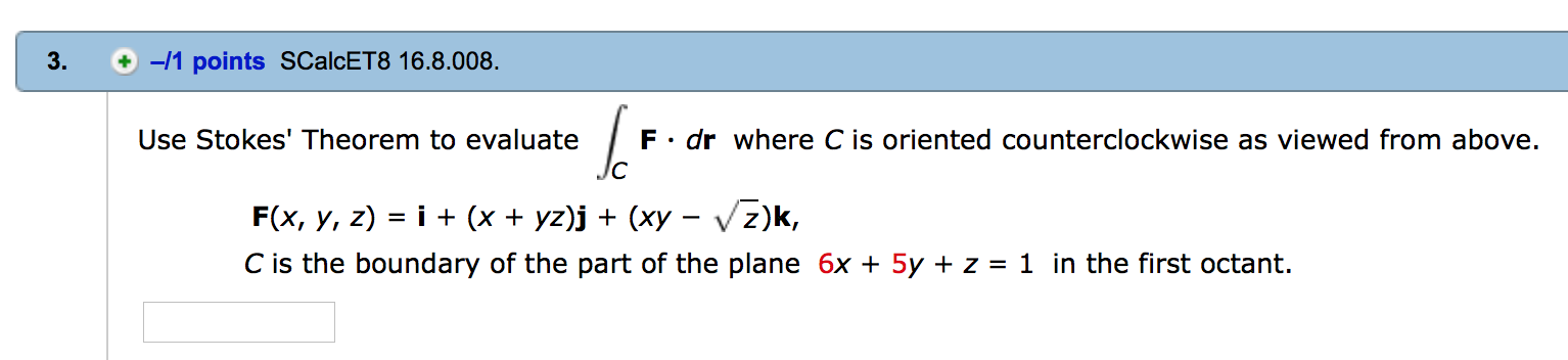 Solved Use Stokes' Theorem to evaluate integral_C F middot | Chegg.com