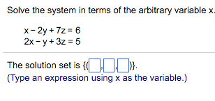 Solved Solve the system in terms of the arbitrary variable | Chegg.com