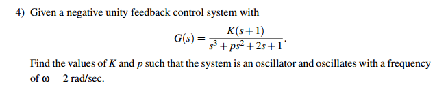 Solved Give a negative unity feedback control system with | Chegg.com
