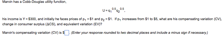 Solved Marvin has a Cobb-Douglas utility function, U = | Chegg.com