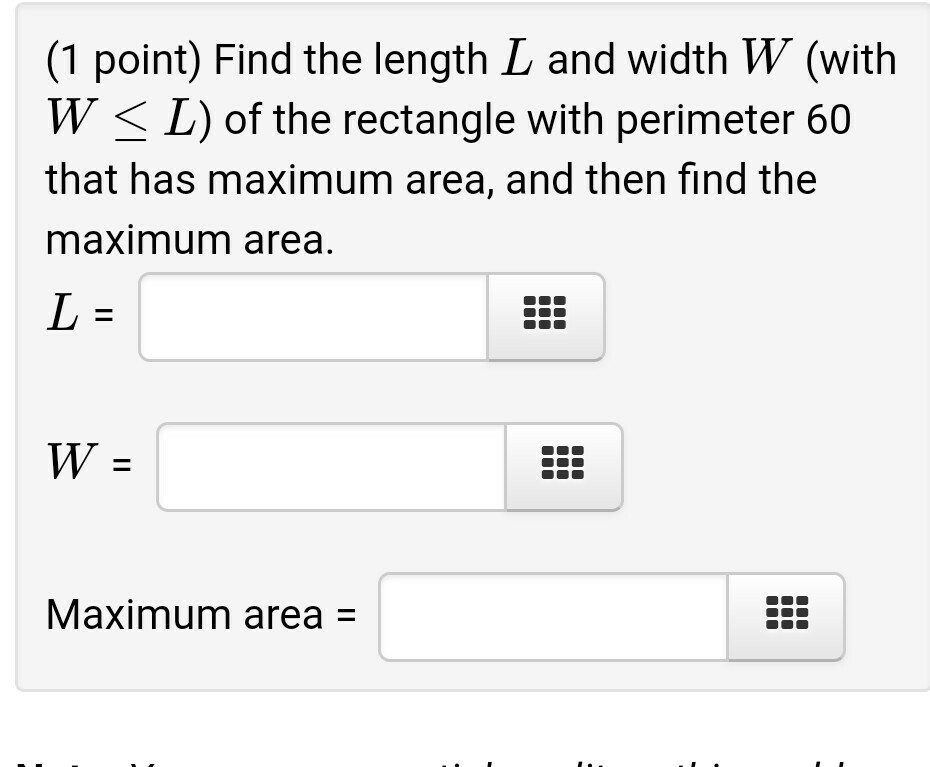 Solved Find the length L and width W (with W | Chegg.com