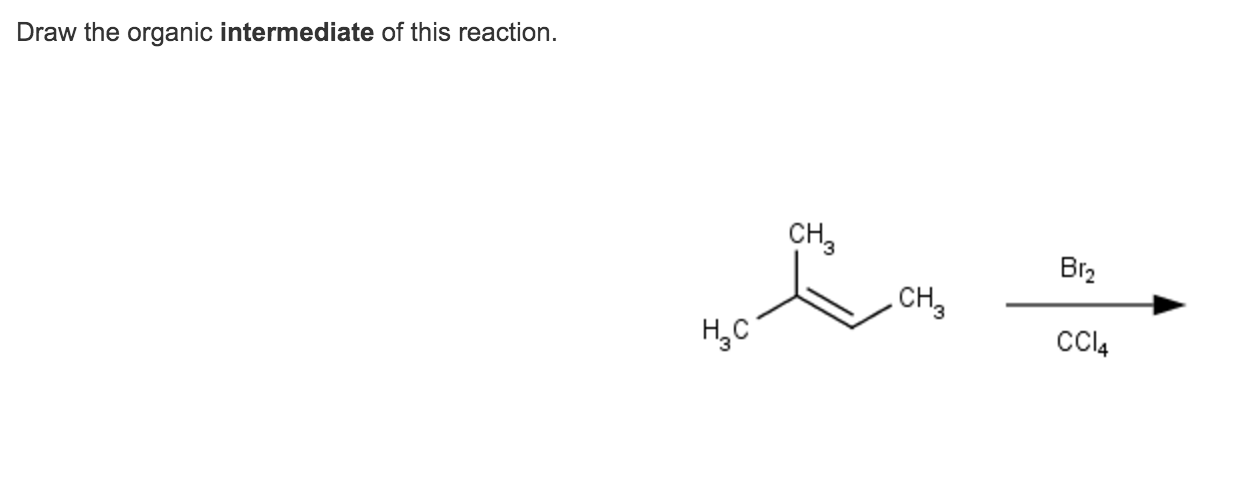 Solved Draw the organic intermediate of this reaction. | Chegg.com