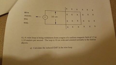 Solved Wire moves this way 10 cm 6.) A wire loop is being | Chegg.com
