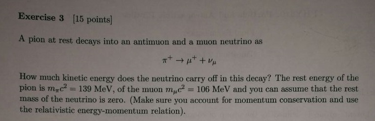 Solved Exercise 3 [15 points A pion at rest decays into an | Chegg.com