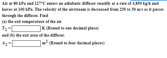 Solved Air at 80 kPa and 127°C enters an adiabatic diffuser | Chegg.com