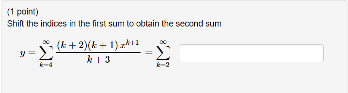Solved (1 point) Shift the indices in the first sum to | Chegg.com