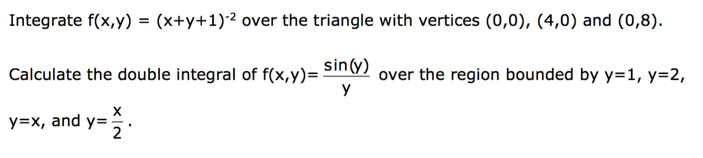 Solved Integrate f(x,y) = (x+y+1)^-2 over the triangle with | Chegg.com