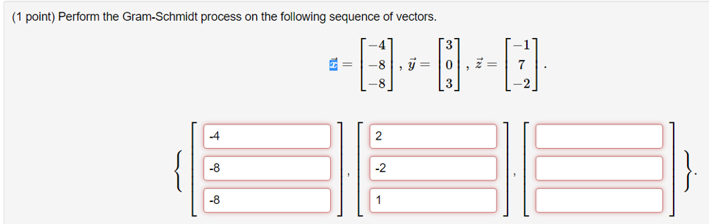 Solved (1 point) Perform the Gram-Schmidt process on the | Chegg.com