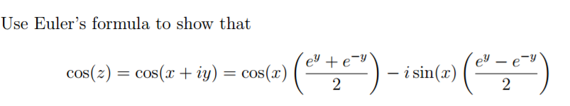 Solved Use Euler's formula to show that cos(z) = cos(x + | Chegg.com