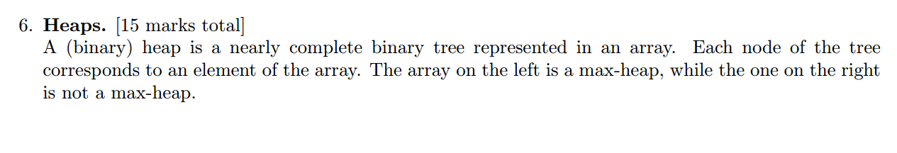 Solved 6. Heaps. 15 marks total A (binary) heap is a nearly | Chegg.com