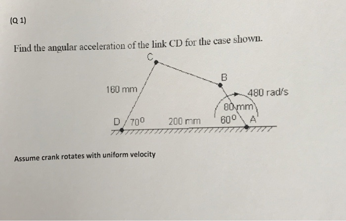 Solved Find the angular acceleration of the link CD for the | Chegg.com