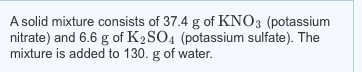 Solved A solid mixture consists of 37.4 g of KNO3 (potassium | Chegg.com
