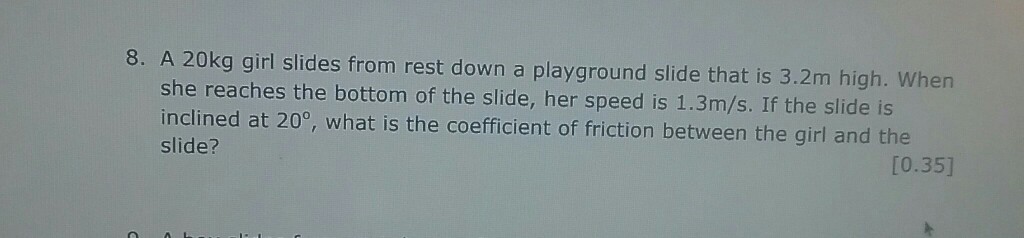 Solved 8. A 20kg girl slides from rest down a playground | Chegg.com
