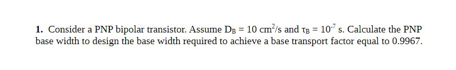 Solved 1. Consider a PNP bipolar transistor. Assume DB-10 | Chegg.com