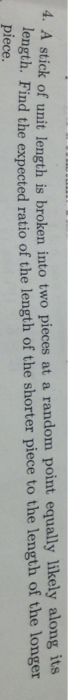 Solved 4. A stick of length is broken into two pieces into | Chegg.com