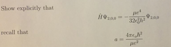 Solved Show explicitly that H psi_2, 0, 0 = -mu e^4/32 | Chegg.com