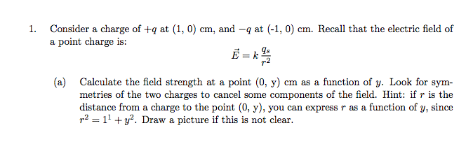 Solved 1 Consider a charge of +q at (1, 0 cm, and -q at (-1, | Chegg.com