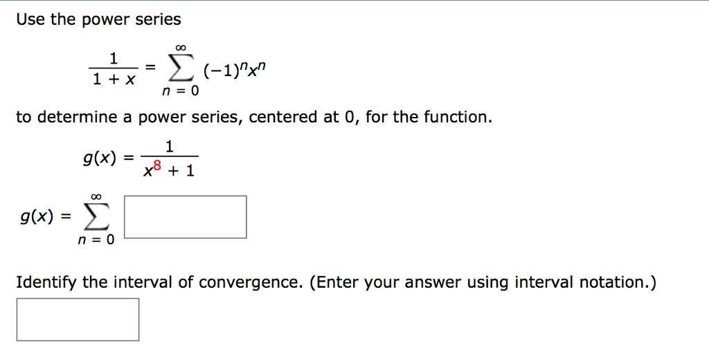 Solved Use the power series 1/1 + x = sigma^infinity_n=0 | Chegg.com