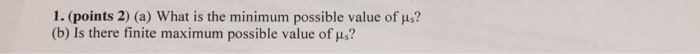 Solved What is the minimum possible value of mu_s? Is there | Chegg.com