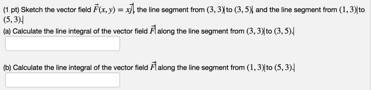 Solved pty sketch the vector field Fa, -xi, the line segment | Chegg.com