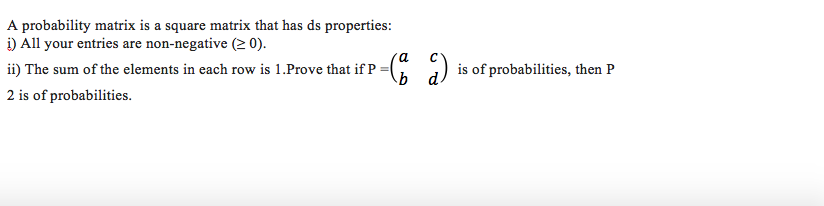 Solved A probability matrix is a square matrix that has ds | Chegg.com