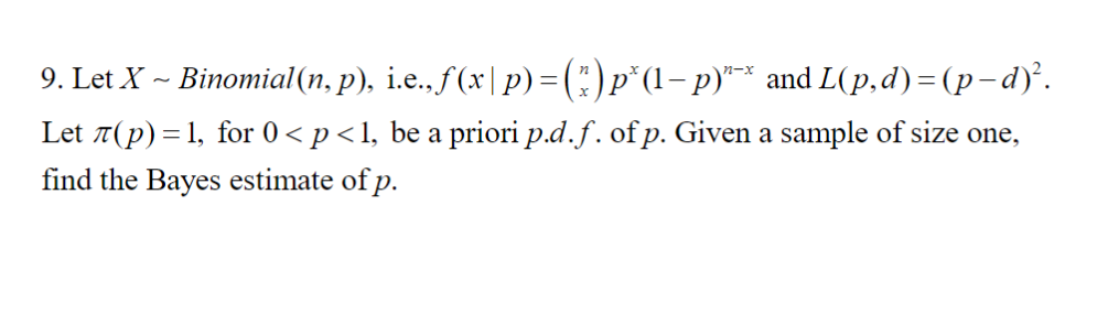 Solved 9. Let X ~ Binomial(n, p), ie.,f(x\p)-(:)p"(1-p)"-x | Chegg.com