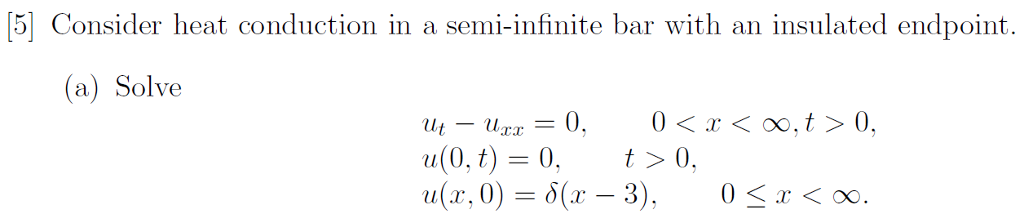 Solved 5 Consider heat conduction in a semi-infinite bar | Chegg.com