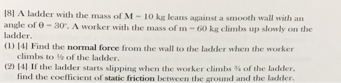 Solved A ladder with the mass of M = 10 kg leans against a | Chegg.com