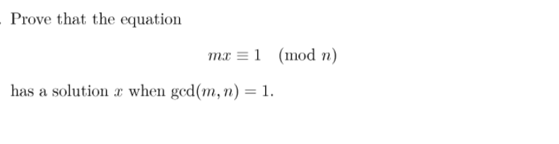 Solved Prove that the equation mx1 (mod n) has a solution x | Chegg.com