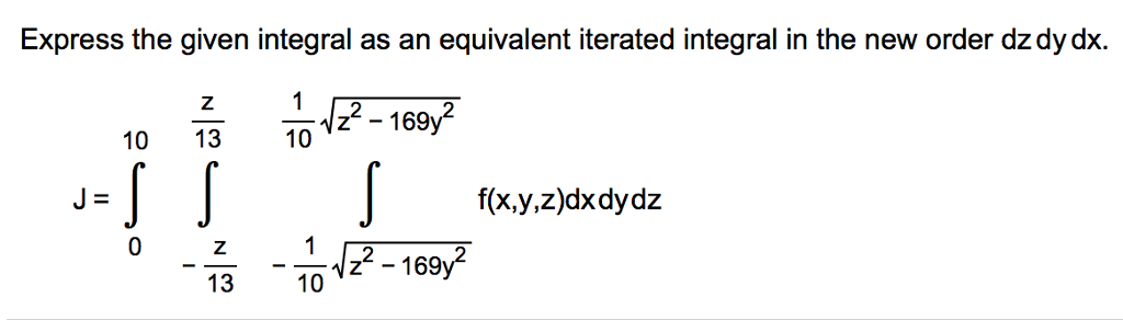 Solved Express the given integral as an equivalent iterated | Chegg.com
