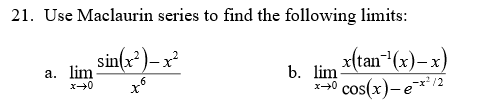 Use Maclaurin series to find the following limits: | Chegg.com
