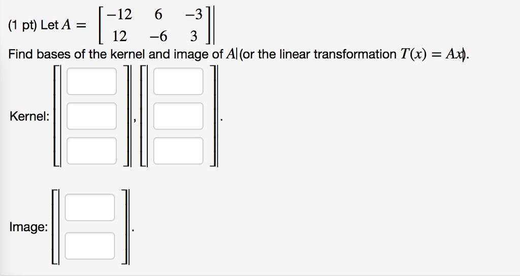 Solved Let A = [-12 12 6 -6 -3 3] Find bases of the | Chegg.com