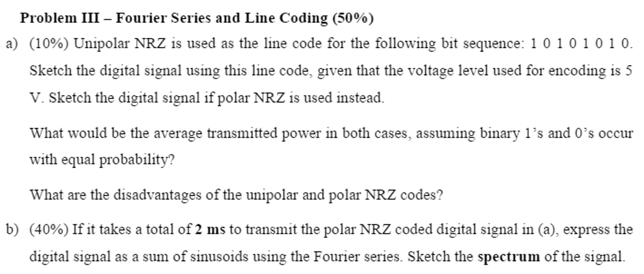 Solved Unipolar NRZ is used as the line code for the | Chegg.com
