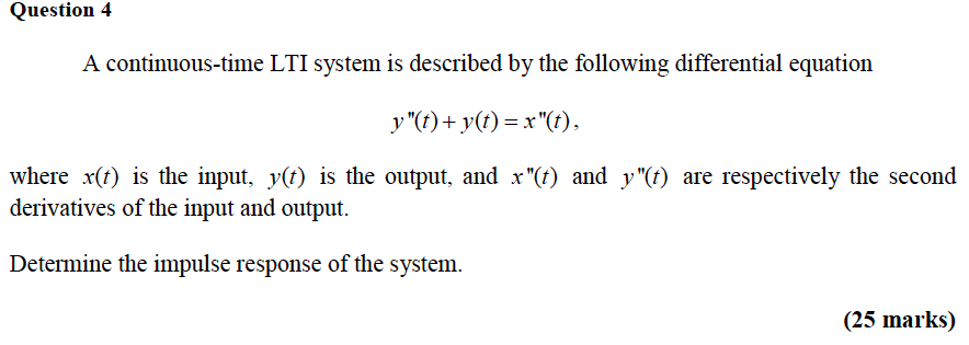 Solved Question 4 A continuous-time LTI system is described | Chegg.com
