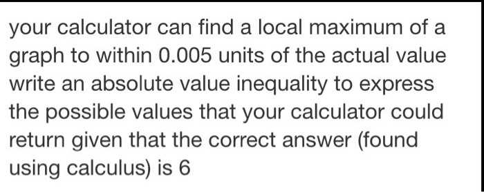 Solved your calculator can find a local maximum of a graph | Chegg.com