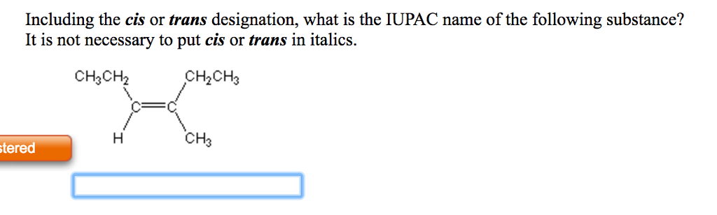 Solved Including the cis or trans designation, what is the | Chegg.com