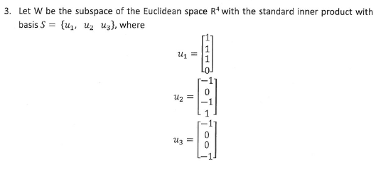 3. Let W be the subspace of the Euclidean space R4 | Chegg.com