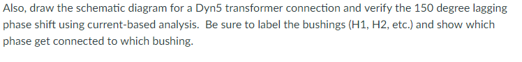 Solved Also, draw the schematic diagram for a Dyn5 | Chegg.com
