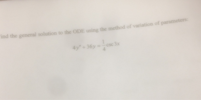 Solved Find the general solution to the ODE using the method | Chegg.com