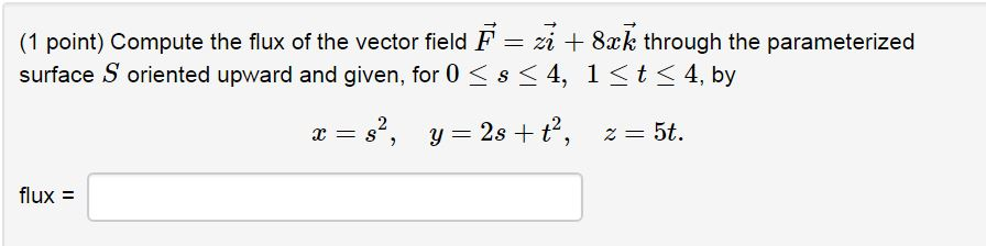 Solved Compute the flux of F vector = 2 (x + z) i vector + | Chegg.com