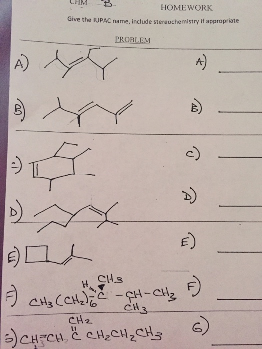 Solved Give the IUPAC name, include stereochemistry if | Chegg.com Solved Give the IUPAC name, include stereochemistry if | Chegg.com