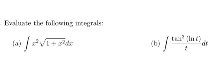 Solved Evaluate the following integrals : (a) integrate x^2 | Chegg.com