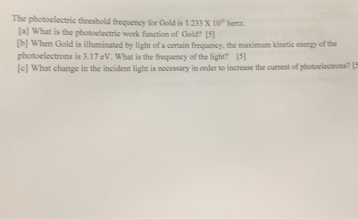 Solved The photoelectric threshold frequency for Gold is | Chegg.com