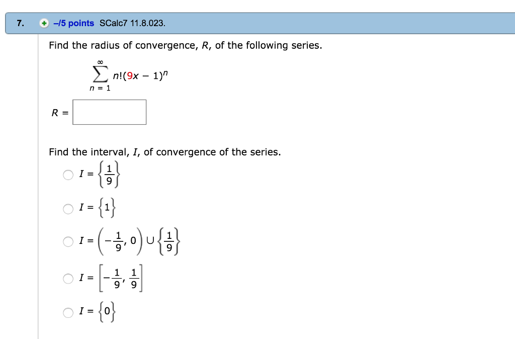 Solved Find the radius of convergence, R, of the series. | Chegg.com