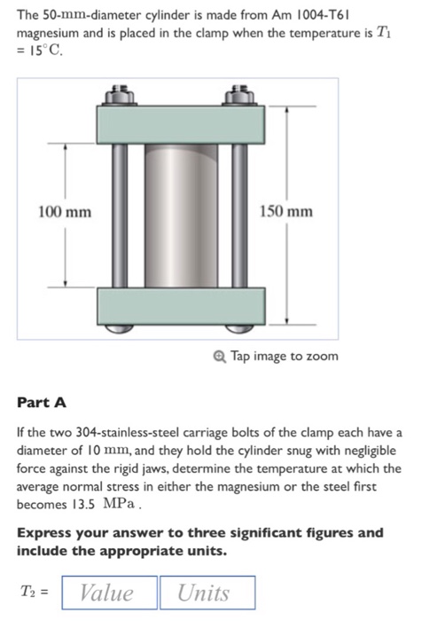 Solved The 50-mm-diameter cylinder is made from Am 1004-T61 | Chegg.com