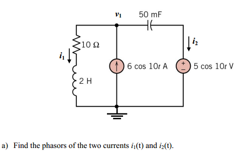 Solved a) Find the phasors of the two currents i1(t) and | Chegg.com