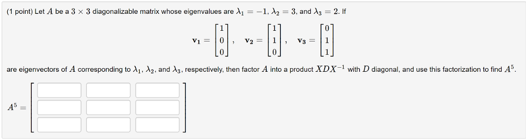 Solved (1 point) Let A be a 3 x 3 diagonalizable matrix | Chegg.com