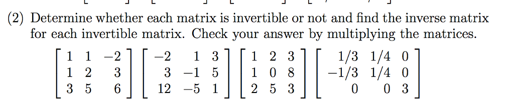 Solved (2) Determine whether each matrix is invertible or | Chegg.com